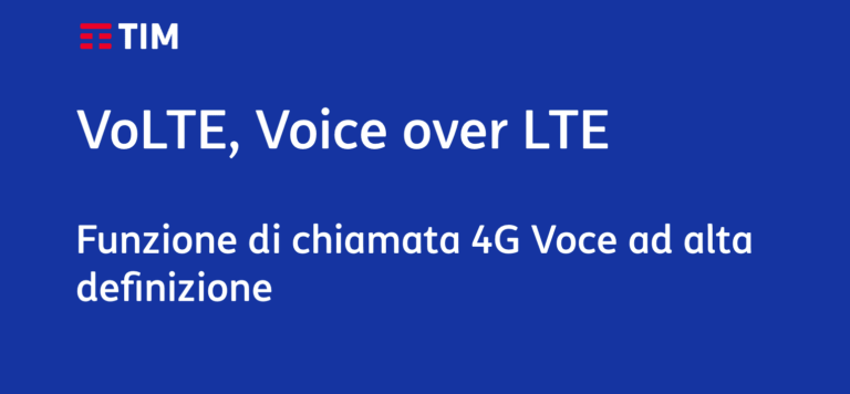 VoLTE: cos'è e come funziona il Voice over LTE - TIM Magazine